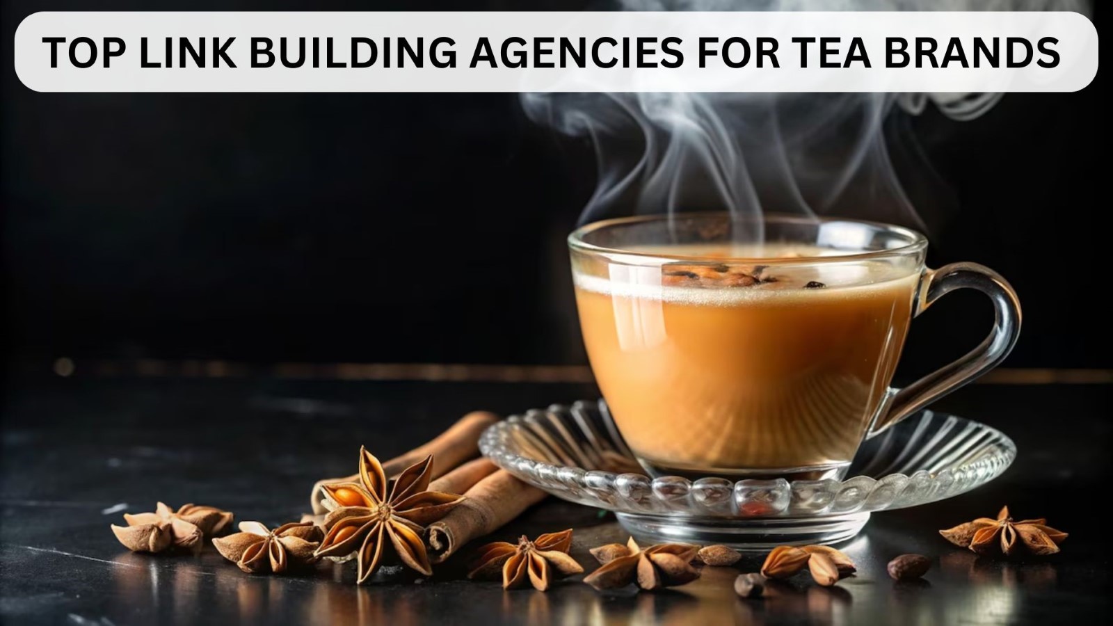 Top Link Building Agencies for Tea Brands - Outreach Crayon